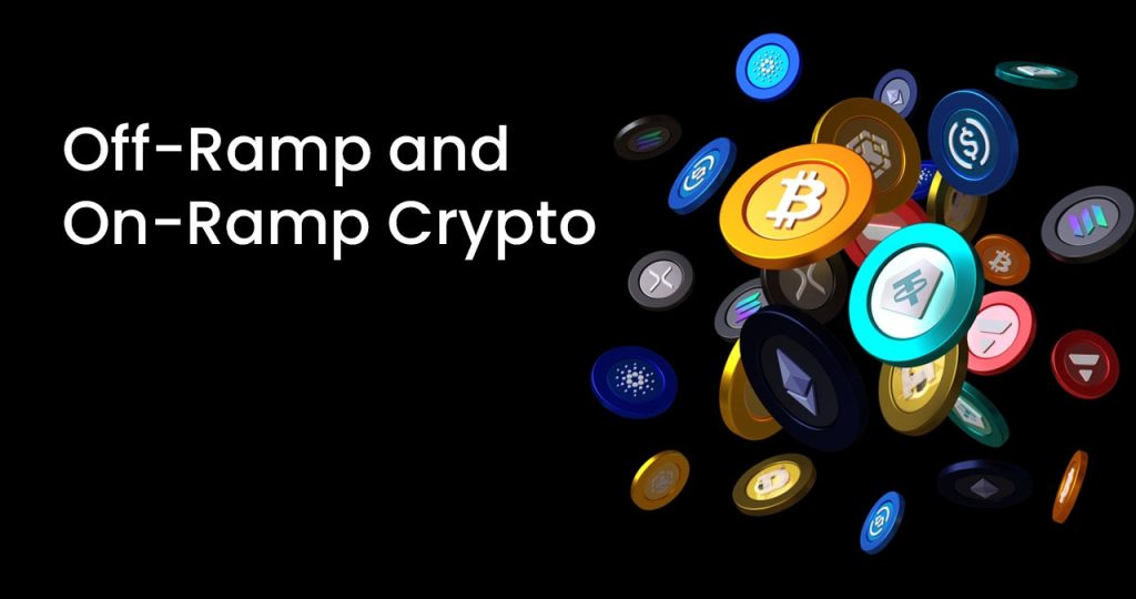On-Ramp and Off-Ramp Crypto: What You Need to Know